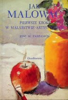 Jak malować pierwsze kroki w malarstwie artystycznym - Parramon Jose M ...