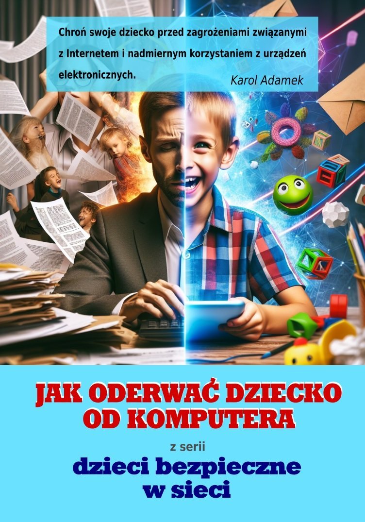 Jak oderwać dziecko od komputera. Dzieci bezpieczne w sieci - ebook PDF - Karol Adamek | Ebook ...