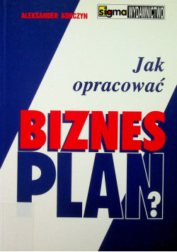 Jak opracować bizes - plan - Wydawnictwo SIGMA | Książka w Empik