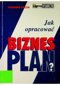Jak opracować bizes plan - Wydawnictwo SIGMA | Książka w Empik