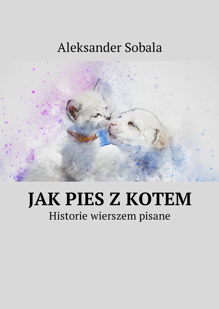 Jak pies z kotem - ebook mobi - Sobala Aleksander | Ebook Sklep EMPIK.COM