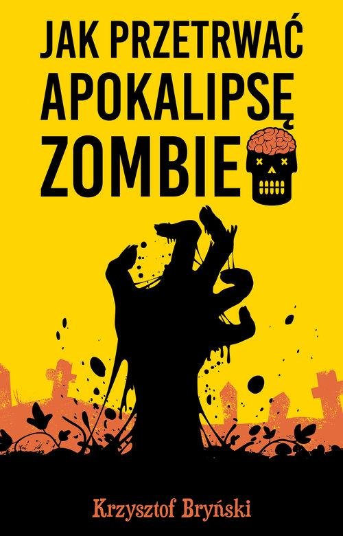 Jak przetrwać apokalipsę zombie - Krzysztof Bryński | Książka w Empik