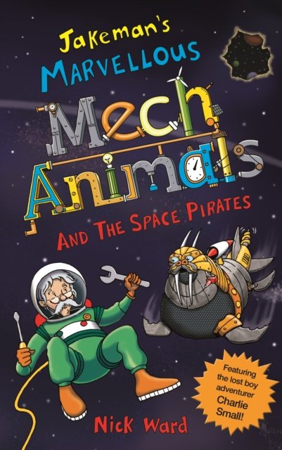 Jakeman's Marvellous Mechanimals and the Space Pirates - Ward Nick ...