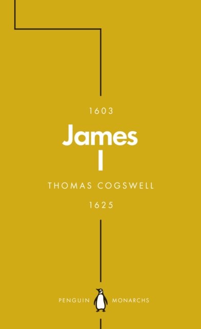 James I (Penguin Monarchs): The Phoenix King - Thomas Cogswell ...