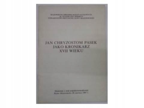 Jan Chryzostom Pasek jako kronikarz XVII wieku - Opracowanie zbiorowe ...