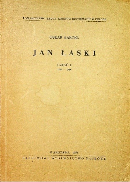 Jan Łaski Część I 1499 - 1556 - Bartel Oskar | Książka w Empik