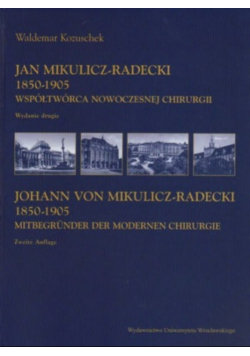 Jan Mikulicz Radecki 1850 - 1905 Współtwórca nowoczesnej chirurgii ...