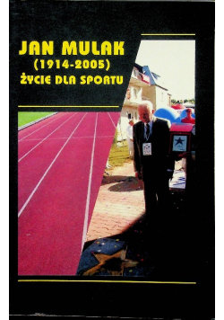 Jan Mulak 1914 2005 Życie dla sportu - Opracowanie zbiorowe | Książka w ...