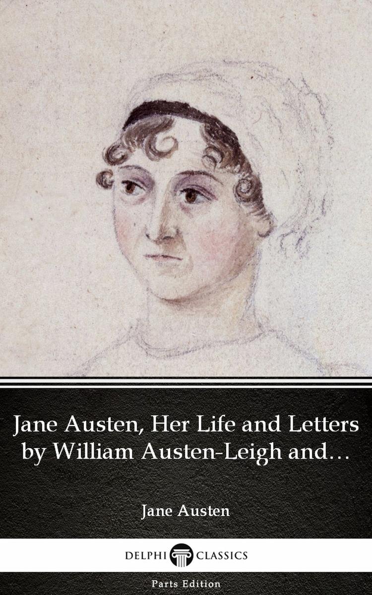 Jane Austen, Her Life and Letters by William Austen-Leigh and Richard ...