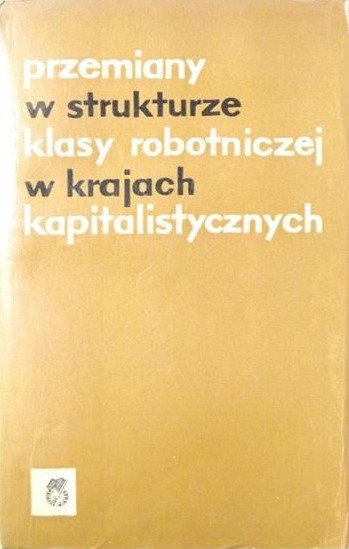 Janiec Barbara (red.) - Przemiany w strukturze klasy robotniczej w ...