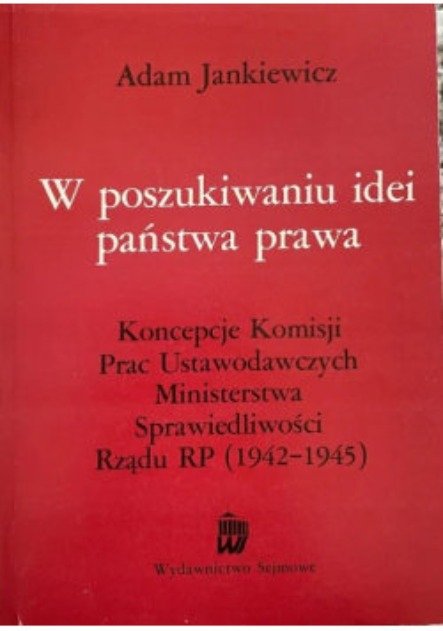 Jankiewicz Adam - W poszukiwaniu idei państwa prawa - Opracowanie ...