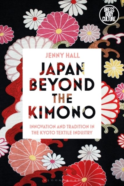 Japan beyond the Kimono: Innovation and Tradition in the Kyoto Textile ...