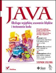 Java. Obsługa Wyjątków, Usuwanie Błędów i Testowanie Kodu - Stelting ...