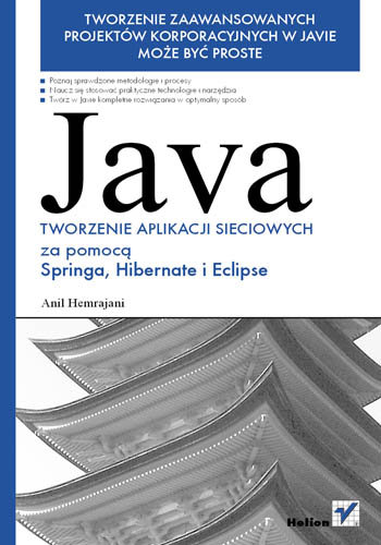 Java. Tworzenie aplikacji sieciowych za pomocą Springa, Hibernate i Eclipse - Hemrajani Anil ...