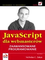 JavaScript dla Webmasterów. Zaawansowane Programowanie - Zakas Nicholas C. | Książka w Empik