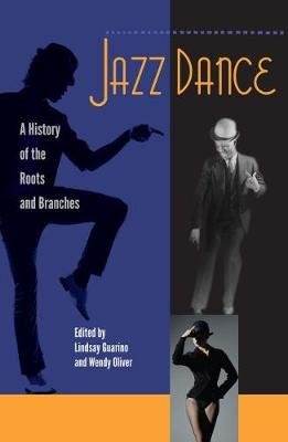 Jazz Dance: A History of the Roots and Branches - Lindsay Guarino ...