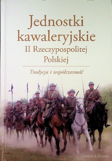 Jednostki kawaleryjskie II Rzeczypospolitej Polskiej - Opracowanie zbiorowe | Książka w Empik