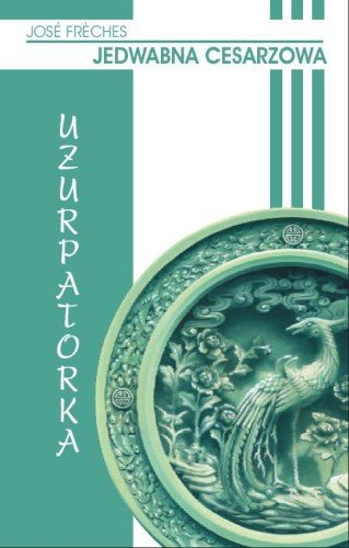 Jedwabna cesarzowa 3. Uzurpatorka - Freches Jose | Książka w Empik