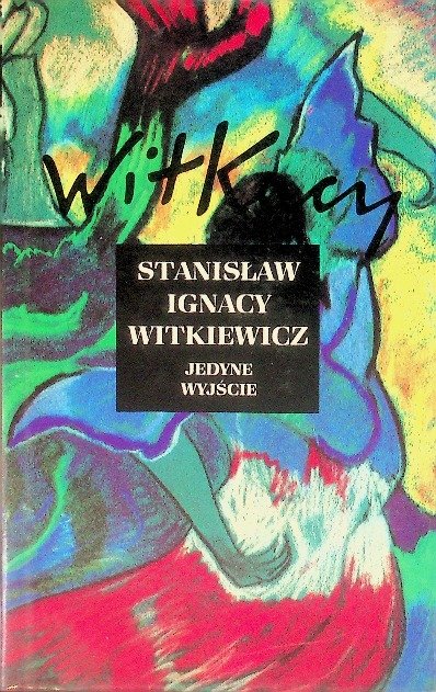 Jedyne wyjście - Witkiewicz Stanisław Ignacy | Książka w Empik