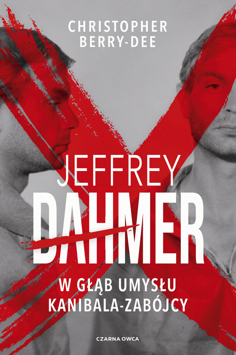Jeffrey Dahmer: W głąb umysłu kanibala-zabójcy - Berry-Dee Christopher | Książka w Empik