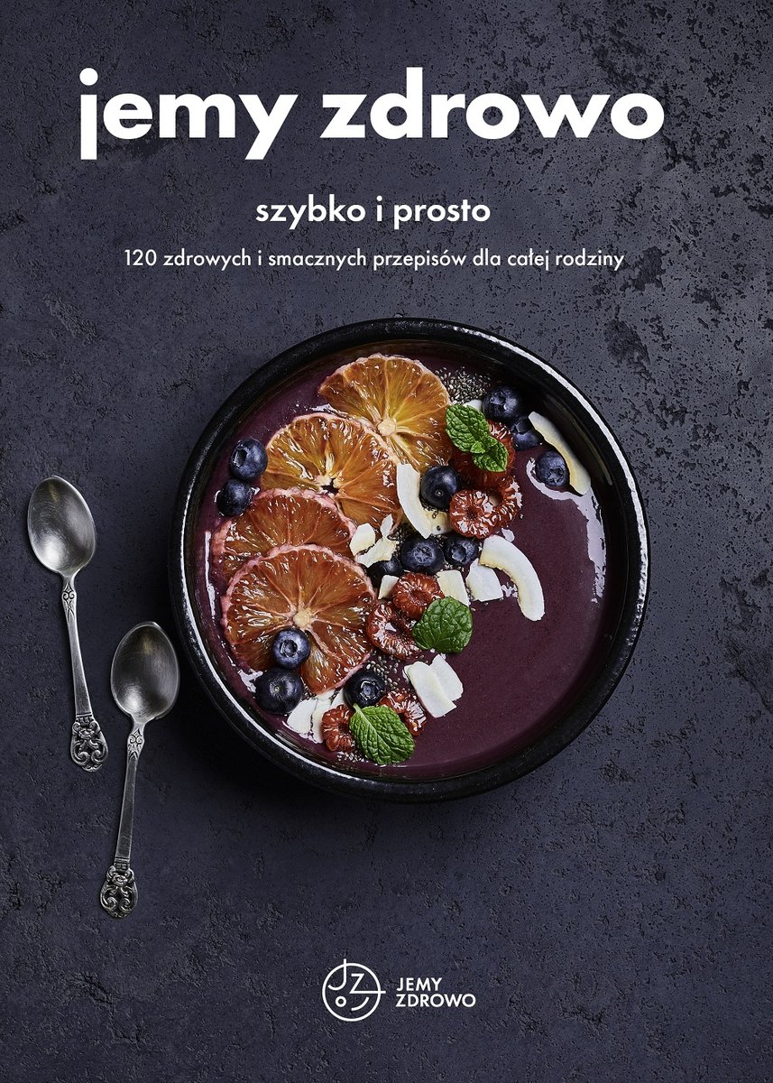 Jemy zdrowo szybko i prosto - Opracowanie zbiorowe | Książka w Empik