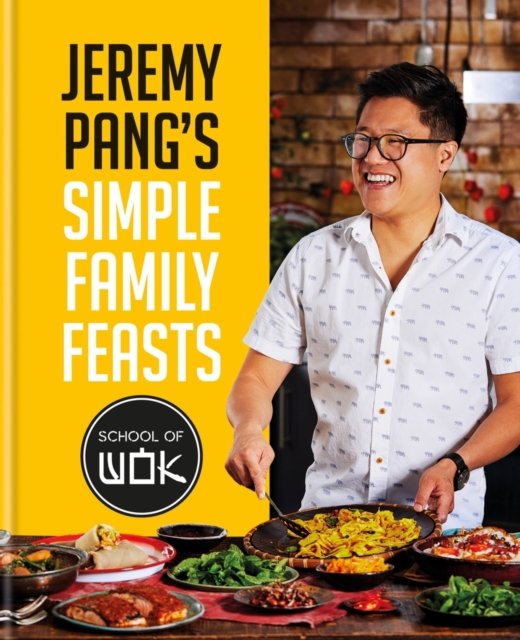 Jeremy Pang's School of Wok: Simple Family Feasts - Jeremy Pang ...