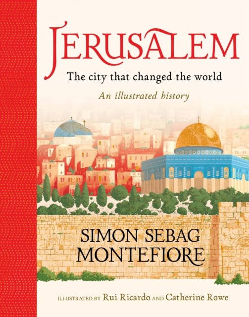 Jerusalem: The City That Changed the World : An Illustrated History ...