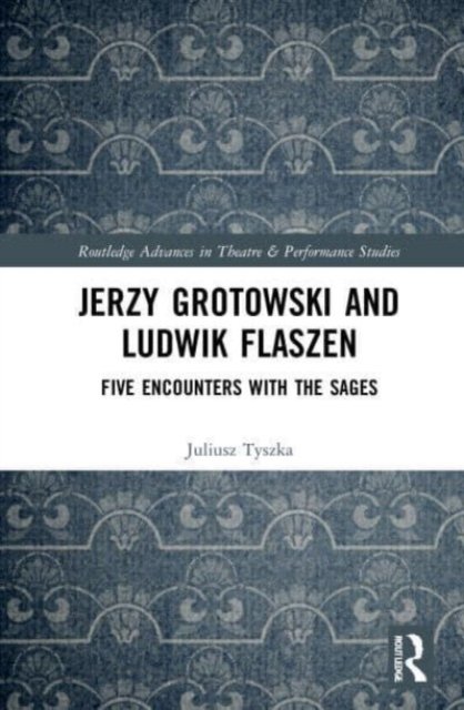 Jerzy Grotowski and Ludwik Flaszen: Five Encounters with the Sages ...
