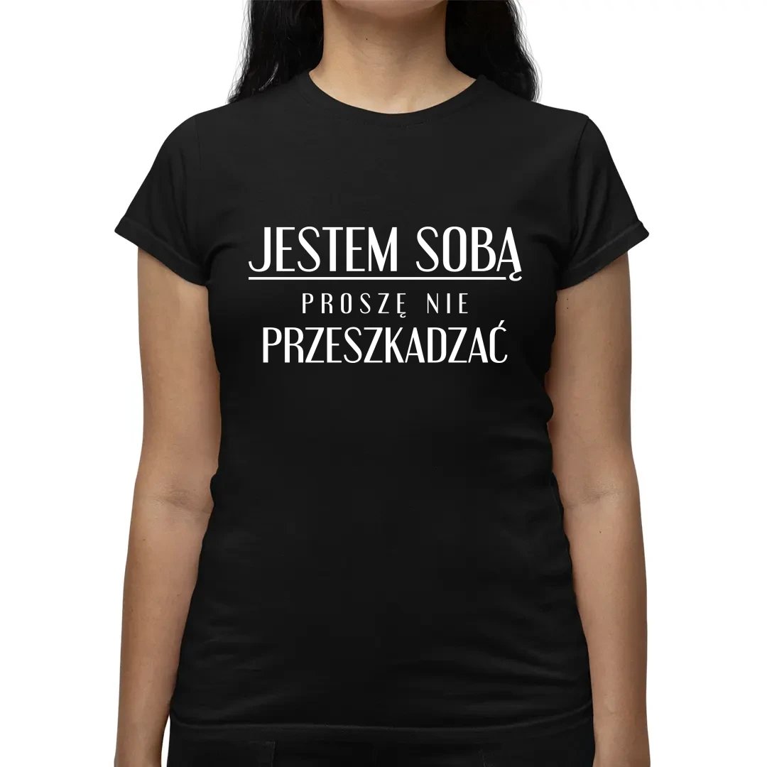 Jestem sobą, proszę nie przeszkadzać - damska śmieszna koszulka na ...