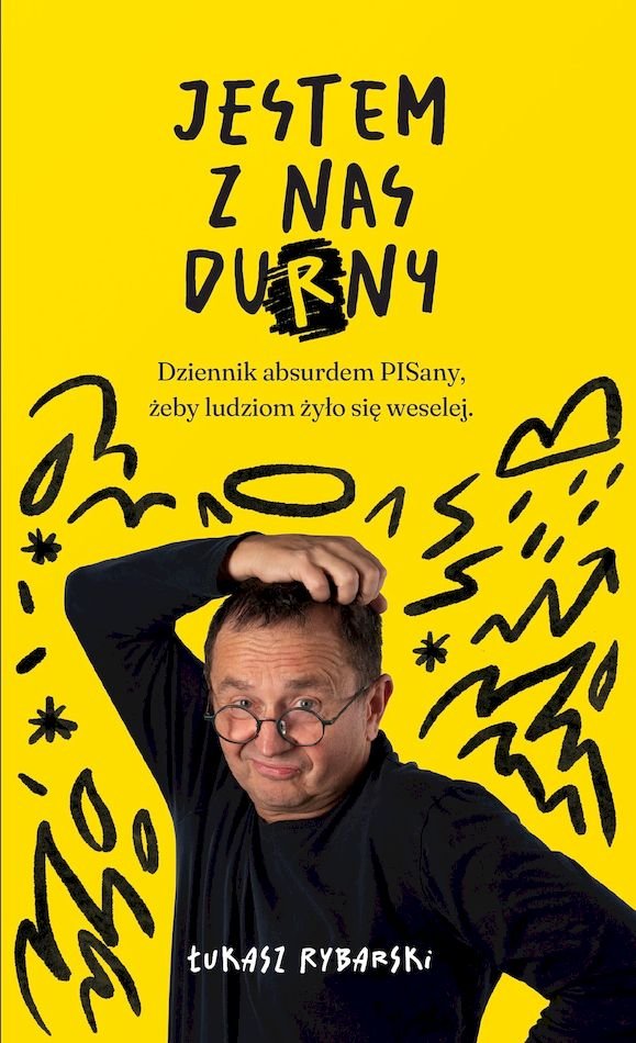 Jestem z nas durny. Dziennik absurdem pisany, żeby ludziom żyło się ...