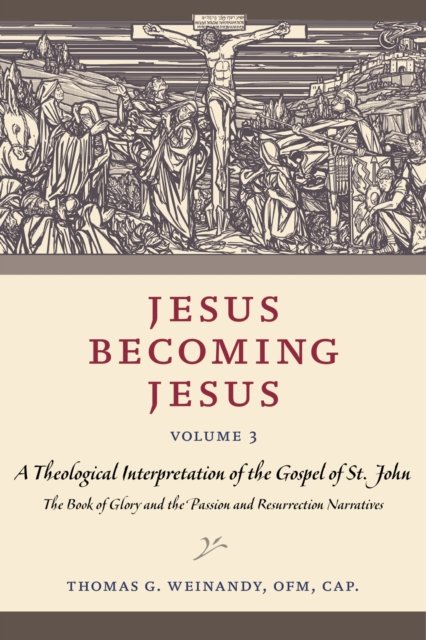 Jesus Becoming Jesus, Volume 3: A Theological Interpretation of the ...
