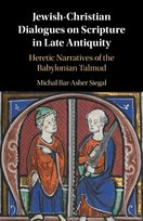 Jewish-Christian Dialogues on Scripture in Late Antiquity: Heretic ...