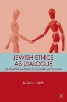 Jewish Ethics as Dialogue: Using Spiritual Language to Re-Imagine a ...