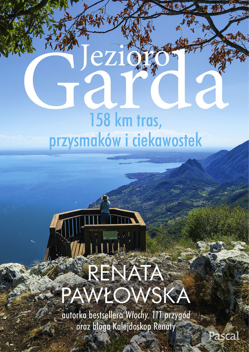 Jezioro Garda. 158 km tras, przysmaków i ciekawostek - Renata Pawłowska | Książka w Empik