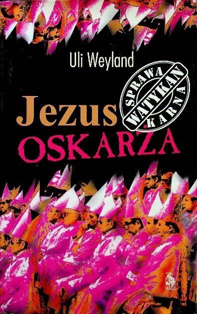 Jezus oskarża Sprawa karna Watykanu - W opisie | Książka w Empik