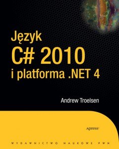 Język C# 2010 i Platforma .NET 4 - Troelsen Andrew | Książka w Empik
