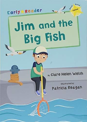 Jim and the Big Fish: (Yellow Early Reader) - Clare Helen Welsh ...