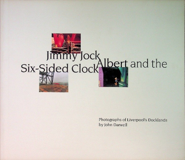 Jimmy Jock, Albert and the Six-sided Clock: Photographs of Liverpool's ...