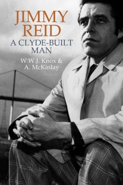 Jimmy Reid: A Clyde-built man - W.W.J. Knox | Książka w Empik