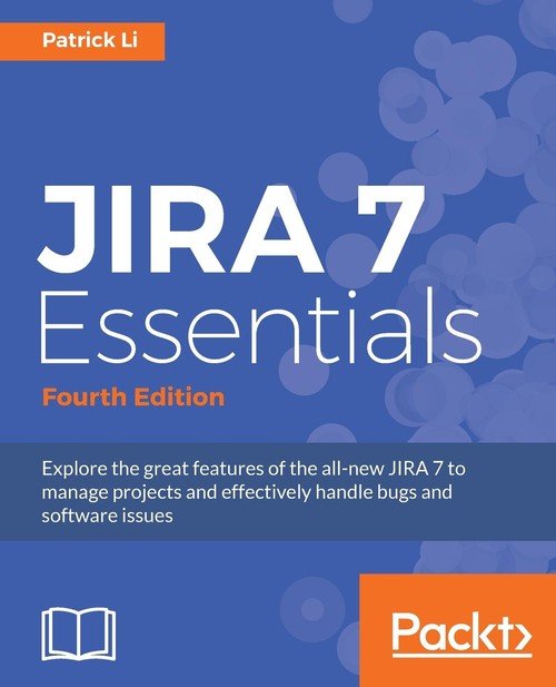 JIRA 7 Essentials - Fourth Edition - Patrick Li | Książka w Empik JIRA 7 Essentials - Fourth Edition - Patrick Li | Książka w Empik