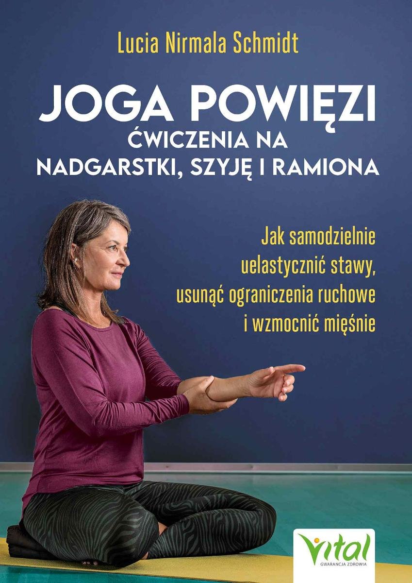 Joga powięzi. Ćwiczenia na nadgarstki, szyję i ramiona - ebook PDF - Lucia Nirmala Schmidt ...