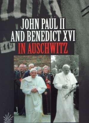 John Paul II and Benedict XVI in Auschwitz - W opisie | Książka w Empik