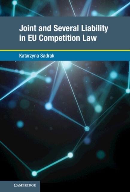 Joint and Several Liability in EU Competition Law - Katarzyna Sadrak ... Joint and Several Liability in EU Competition Law - Katarzyna Sadrak ...