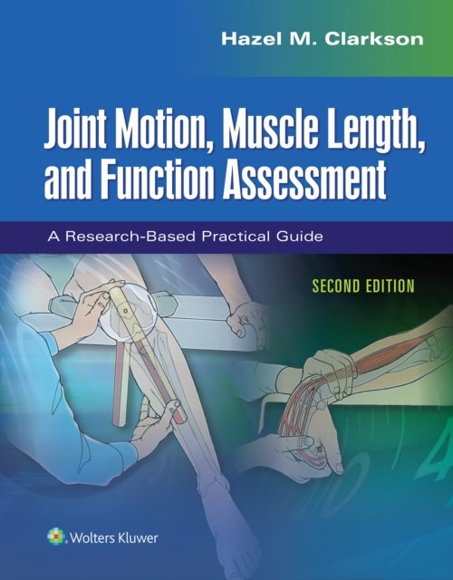 Joint Motion, Muscle Length, and Function Assessment: A Research-Based ...