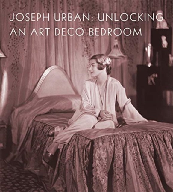 Joseph Urban Unlocking an Art Deco Bedroom - Amy M. Dehan | Książka w Empik