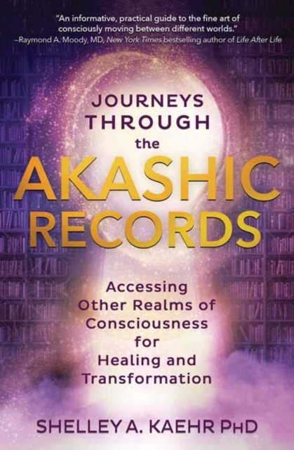 Journeys through the Akashic Records: Accessing Other Realms of ...