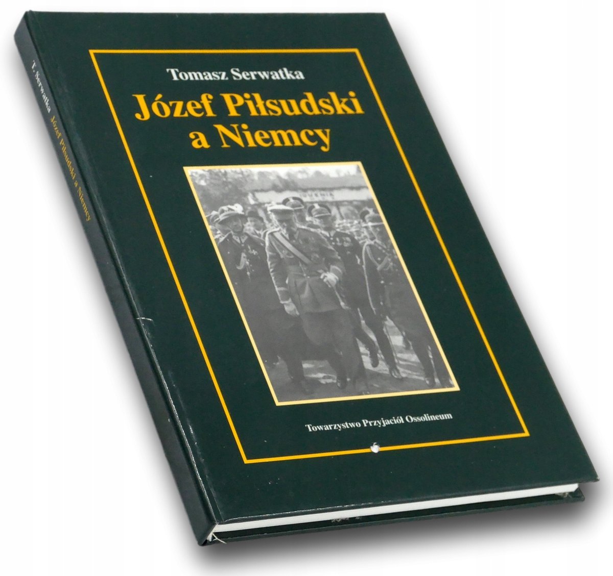 Józef Piłsudski a Niemcy Tomasz Serwatka - Serwatka Tomasz | Książka w ...