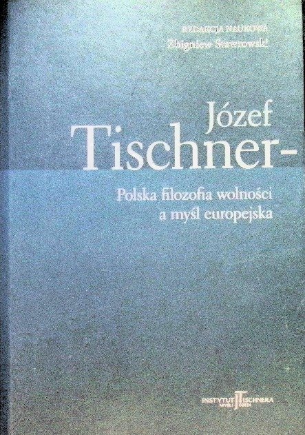 Józef Tischner – polska filozofia wolności a myśl europejska ...