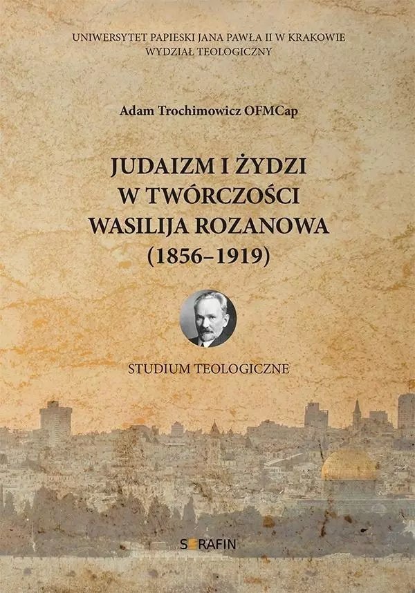 Judaizm i Żydzi w twórczości Wasilija Rozanowa - Trochimowicz Adam ...