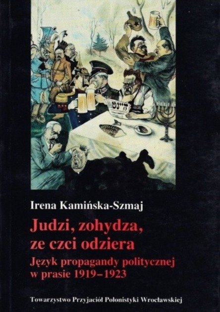 Judzi zohydza ze czci odziera Język propagandy politycznej w prasie 1919 - 1923 - Kamińska-Szmaj ...